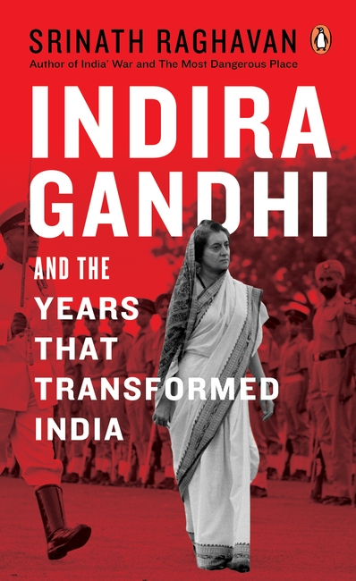 Indira Gandhi and the Years That Transformed India - Penguin Random ...