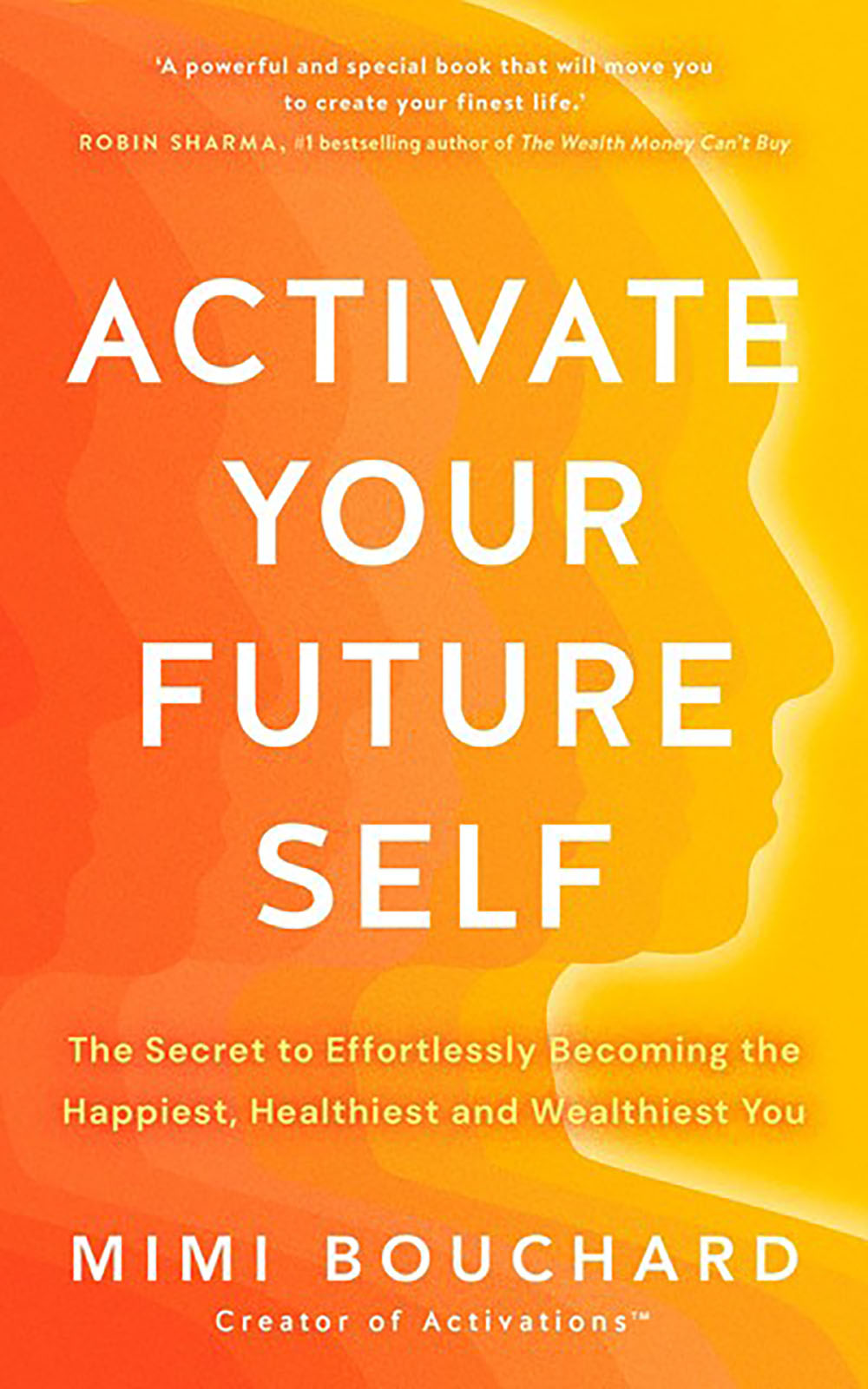 Activate Your Future Self: The Secret to Effortlessly Becoming the ...