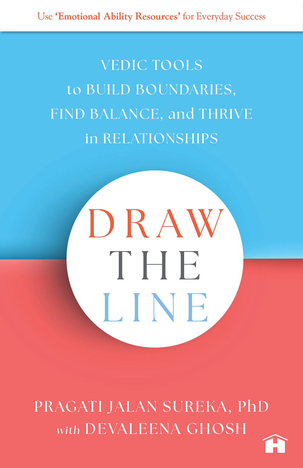 Draw the Line: Vedic Tools to Build Boundaries, Find Balance, and ...