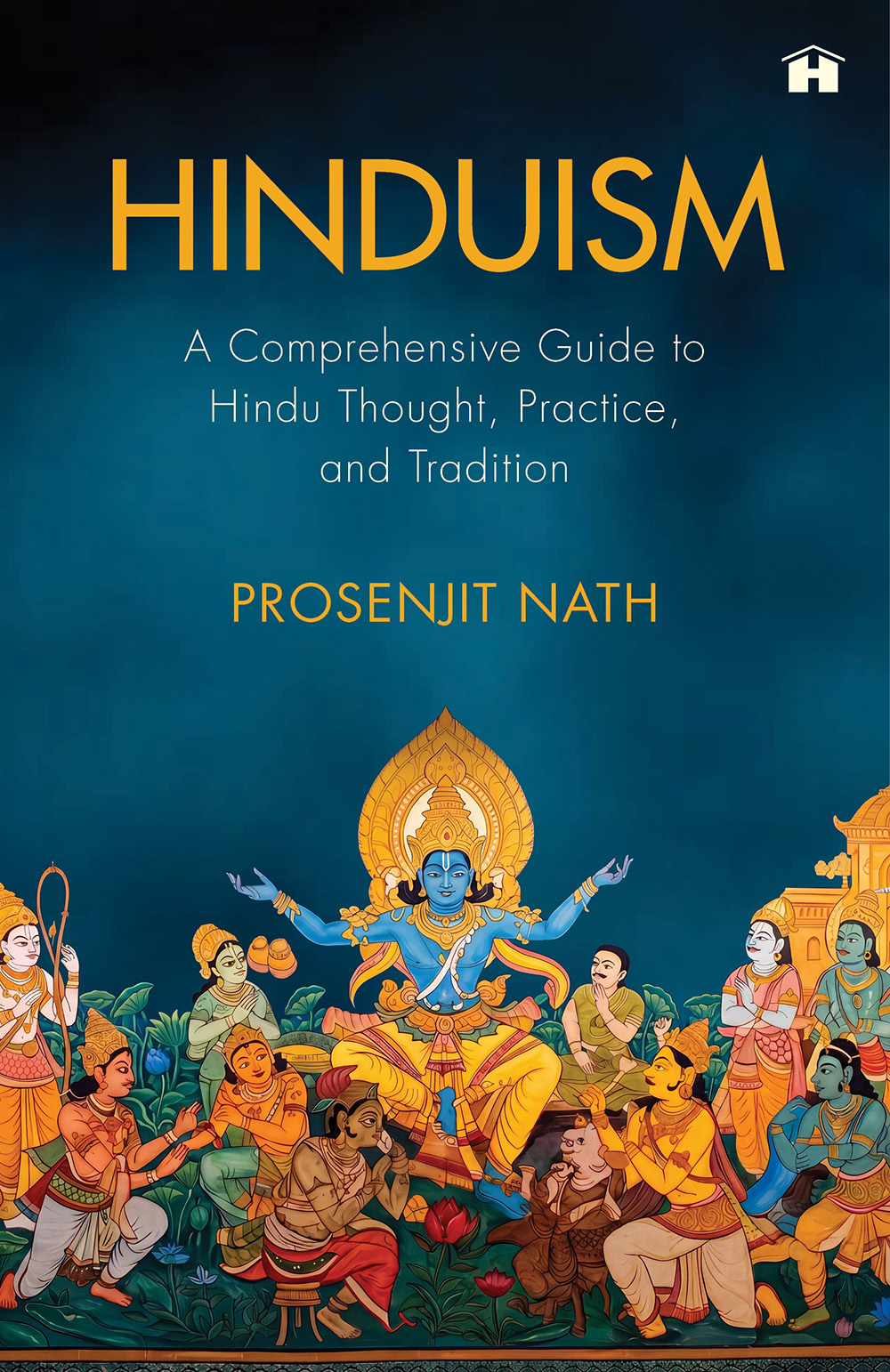 Hinduism: A Comprehensive Guide to Hindu Thought, Practice, and ...